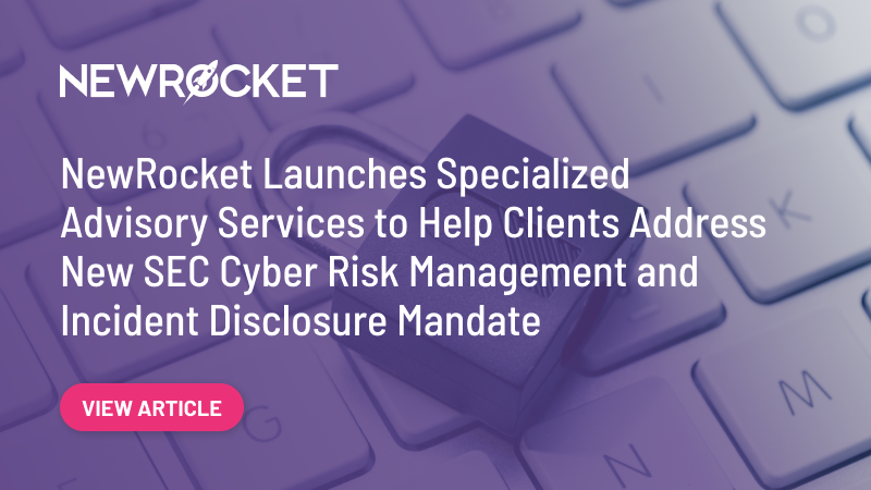 NewRocket Launches Specialized Advisory Services Offering to Help Clients Address New SEC Cyber ...